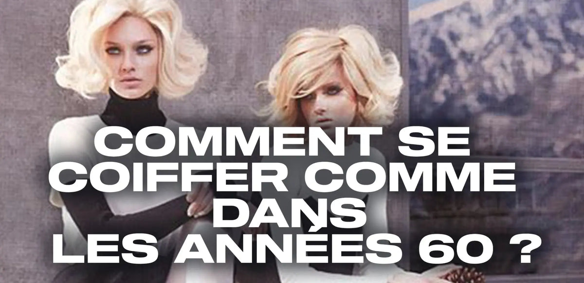 Comment se coiffer comme dans les années 60 ? – Éternel Vintage